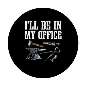 I'll Be In My Office Forging Hammer Blacksmith Blacksmithing PopSockets Swappable PopGrip