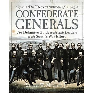 The Encyclopedia of Confederate Generals: The Definitive Guide to the 426 Leaders of the South's War Effort