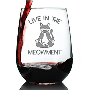 Live In The Meowment - Stemless Wine Glass - Funny Cat Gifts and Meditation Themed Decor - Large 17 Oz Glasses