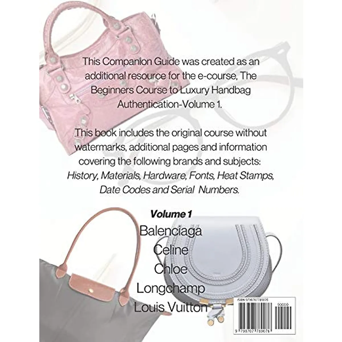 The Beginner's Guide to Luxury Handbag Authentication: Volume 1