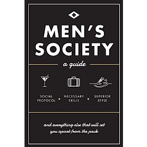 Men's Society: Guide to Social Protocol, Necessary Skills, Superior Style, and Everything Else That Will Set You Apart From The Pack (Volume 2) (Live Well, 2)