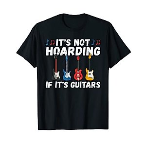Its not Hoarding if its Guitars Instrument Guitar Player T-Shirt