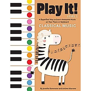 Play It! Classical Music: A Superfast Way to Learn Awesome Music on Your Piano or Keyboard