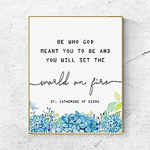 ZLKAPT Bible Verses and Saints Quotes Art Print: Be who God meant you to be and you will set the world on fire - St. Catherine of Siena Art (8x10 inches-No Framed)