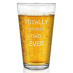 Funny Dad Beer Glass - Totally the Best Dad Ever Beer Pint Glass 15Oz, Father's Day Gift for Dad, Father, New Dad, Papa, Stepdad, Husband, Gift Idea for Christmas Birthday from Kids Son Daughter Wife