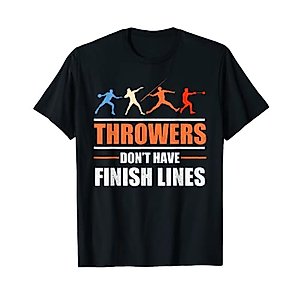 Throwers Don't Have Finish Lines Javelin Discus Shot Put T-Shirt