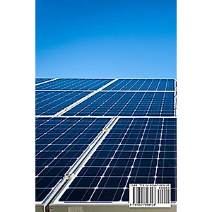 DIY Solar Power for Beginners: A Technical Guide to Grid-Tied and Off-Grid Solar Power System Design, Installation, and Maintenance for Your Home