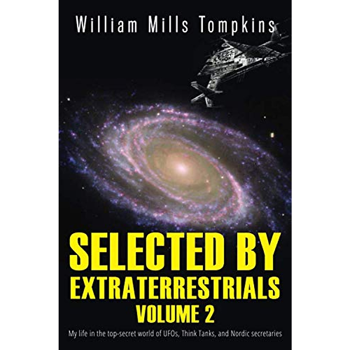 Selected by Extraterrestrials Volume 2: My life in the top secret world of UFOs, Think Tanks and Nordic secretaries