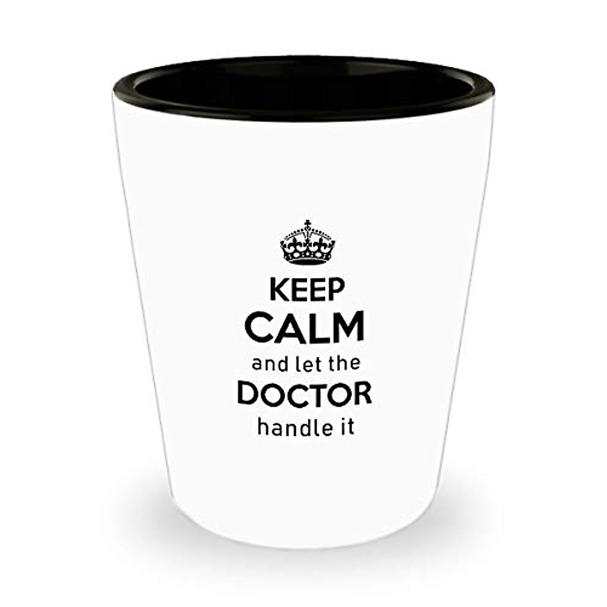 For Doctor Keep Calm And Let The Doctor Handle It Funny Witty Gag Ideas Drinking Shot Glass Shooter Birthday Stocking Stuffer