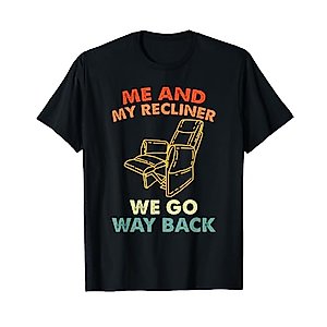 Me And My Recliner Go Way Back Funny Dad Jokes T-Shirt