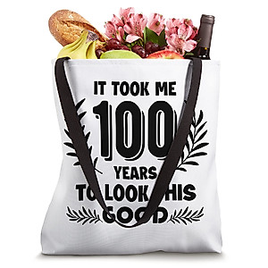 It took me 100 years to look this good tee Tote Bag