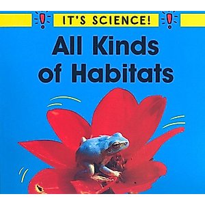 All Kinds of Habitats (It's Science)