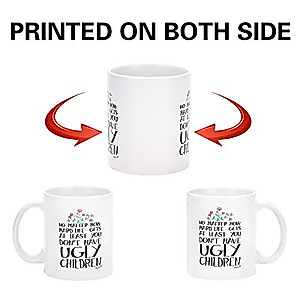 Novelty Coffee Mug for Mom - At Least You Don't Have Ugly Children Coffee Mug 11Oz, Funny Coffee Tea Cup for Mom Dad Grandma Grandpa Women Men, Unique Gifts for Christmas Birthday Mothers Day, Ceramic