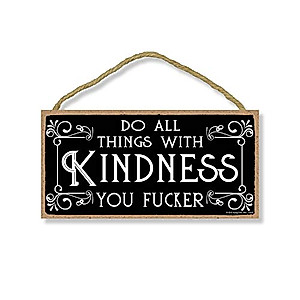Honey Dew Gifts Inappropriate Funny Do All Things with Kindness You Fucker 5 inch by 10 inch Hanging Wall Art, Decorative Wood Sign Home Decor