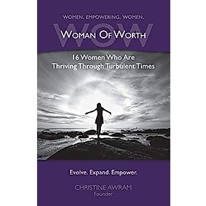 WOW Woman of Worth: 16 Women Who Are Thriving Through Turbulent Times