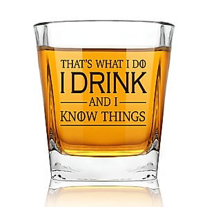 I Drink and I Know Things Funny Whiskey Glasses Gifts for Men Women, Novelty Unique Birthday Christmas for Friends, Roomates, Coworkers, Men, Women, Dad, Mom, Him, Her, Old Fashioned Glass 10 oz