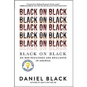 Black on Black: On Our Resilience and Brilliance in America