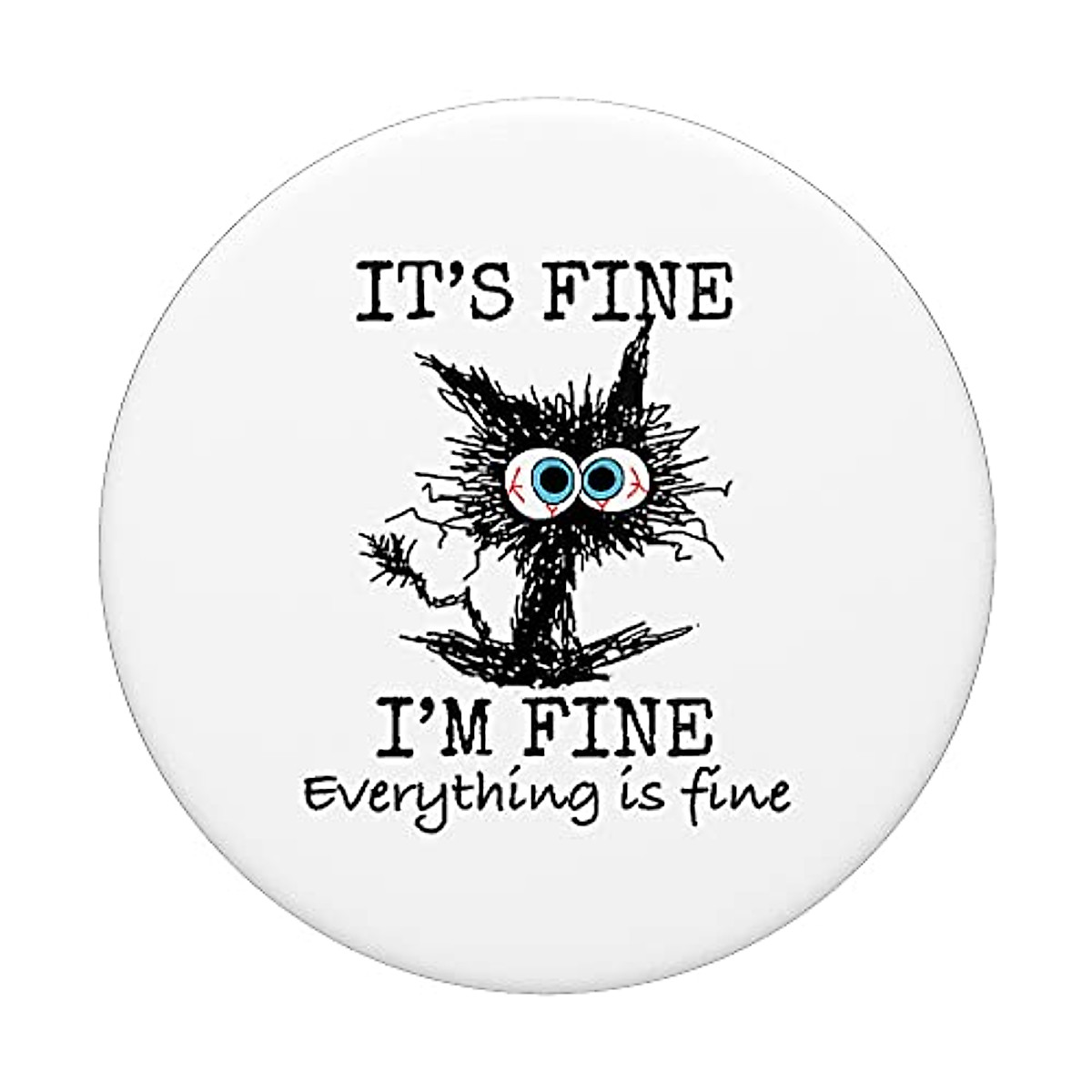 Its Fine I'm Fine Everything is Fine Funny Cat Dad Cat Mom PopSockets Swappable PopGrip
