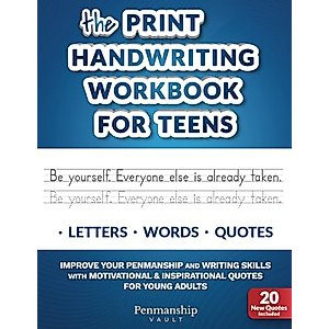 The Print Handwriting Workbook for Teens: Improve your Penmanship and Writing Skills with Motivational & Inspirational Quotes for Young Adults