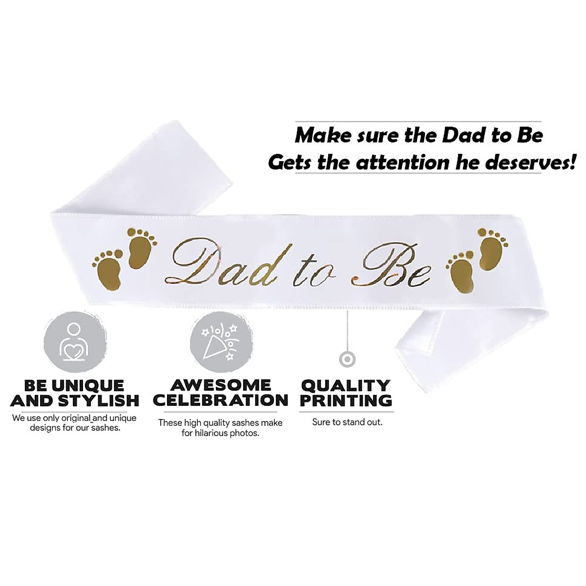 Dad to Be Sash - Classy Baby Shower Sash for Daddy to Be, (White w/Gold Lettering) Baby Shower Party Decorations, Gifts, Favors, Supplies Boy & Girl, Dad to Be Gender Reveal Father to Be (White)