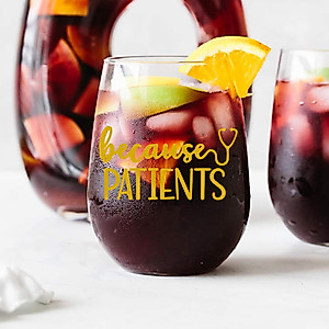 AGMDESIGN Because Patients Funny Stemless Wine Glass, Nurse Wine Glass Gift for Nurses, Doctors, Dentist, Dental, Medical, Hygienist, Physician, Women, Men, Perfect for Graduations, Birthdays
