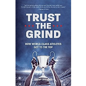 Trust the Grind: How World-Class Athletes Got To The Top (Sports Book for Boys, Gift for Boys) (Ages 15-17)