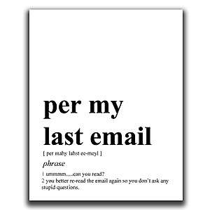 Funny Office Decor - 8x10" UNFRAMED Print - Definition Of 'Per My Last Email' Black & White Typography Wall Art - Office Wall Art - Coworker Gifts