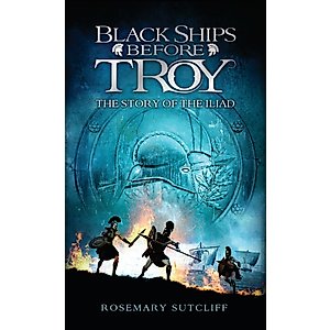 Black Ships Before Troy: The Story of 'The Iliad'