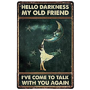 WZVZGZ Rustic Retro Metal Tin Sign Hello Darkness My Old Friend I've Come to Talk with You Home Gate Garden Bars Restaurants Cafes Office Store Pubs Club Sign Gift 8x12 Inch Plaque Tin Sign
