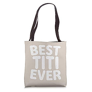 Best Titi Ever Shirt Funny Mother's Day Christmas Tote Bag