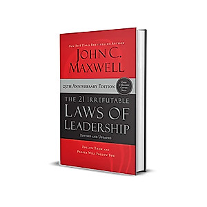 The 21 Irrefutable Laws of Leadership: Follow Them and People Will Follow You