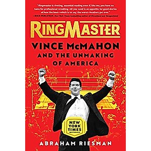 Ringmaster: Vince McMahon and the Unmaking of America