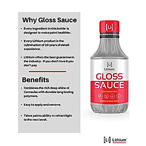 Lithium Gloss Sauce- Combines the Finest T-1 Carnauba Wax with Curable Amino Functional Polymers and Some Pretty Intense Science - Equaling Incredible Protection and Depth of Shine (16oz)