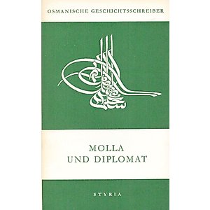 Molla und Diplomat. Der Bericht des Ebu Sehil Nu'mân Efendi über die österreichisch-osmanische Grenzziehung nach dem Belgrader Frieden 1740/41., Bd 7: