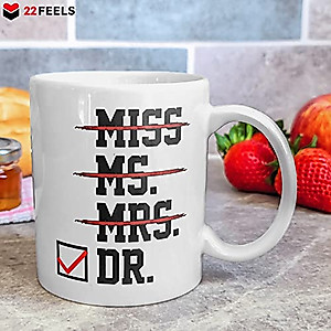 22Feels Funny Female Doctor Mug for Women Doctorate for Her PhD Graduation Ceremony Coffee Cup (11oz)