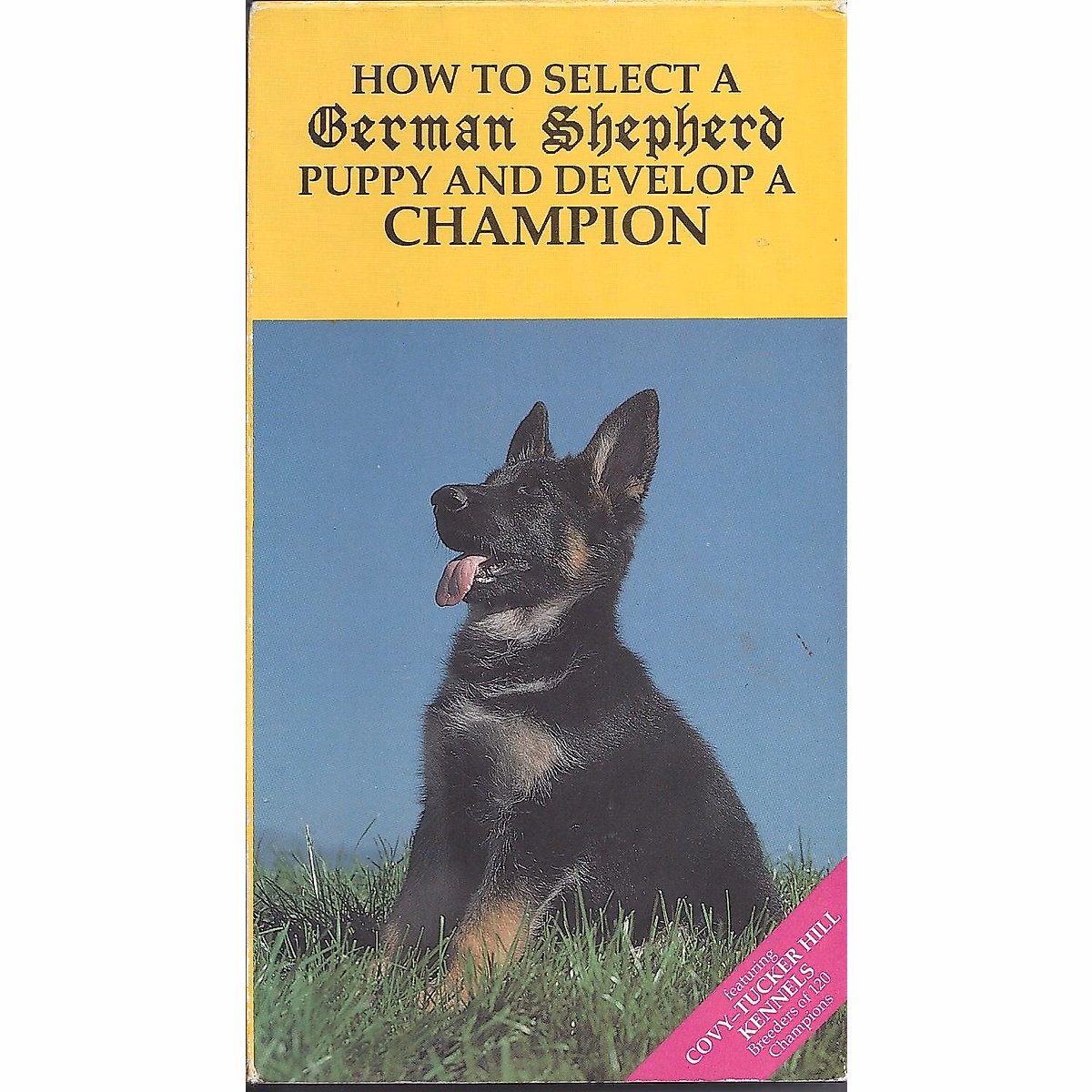 How to Select A German Shepherd Puppy and Develop A Champion (1990)