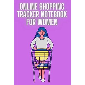 Online Shopping tracker notebook for women: notebook to Keep Track of your Online Shop Purchases and Orders, 120 Lined pages, sized 6x9