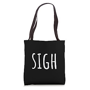 Sigh Sighing Relief Sadness Exhaustion Sigh Funny Tote Bag