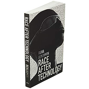 Race After Technology: Abolitionist Tools for the New Jim Code