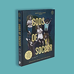 Men in Blazers Present Gods of Soccer: The Pantheon of the 100 Greatest Soccer Players (According to Us)