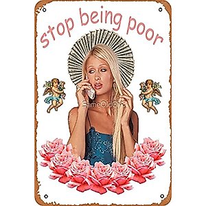 Paris Hilton 'Stop Being Poor' Poster 12" X 8" Vintage Metal Tin Sign Home Decor Garage Man Cave Wall Art