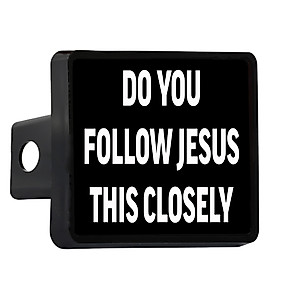 Funny Do You Follow Jesus This Closely Trailer Hitch Cover Plug Gift Idea Car Truck