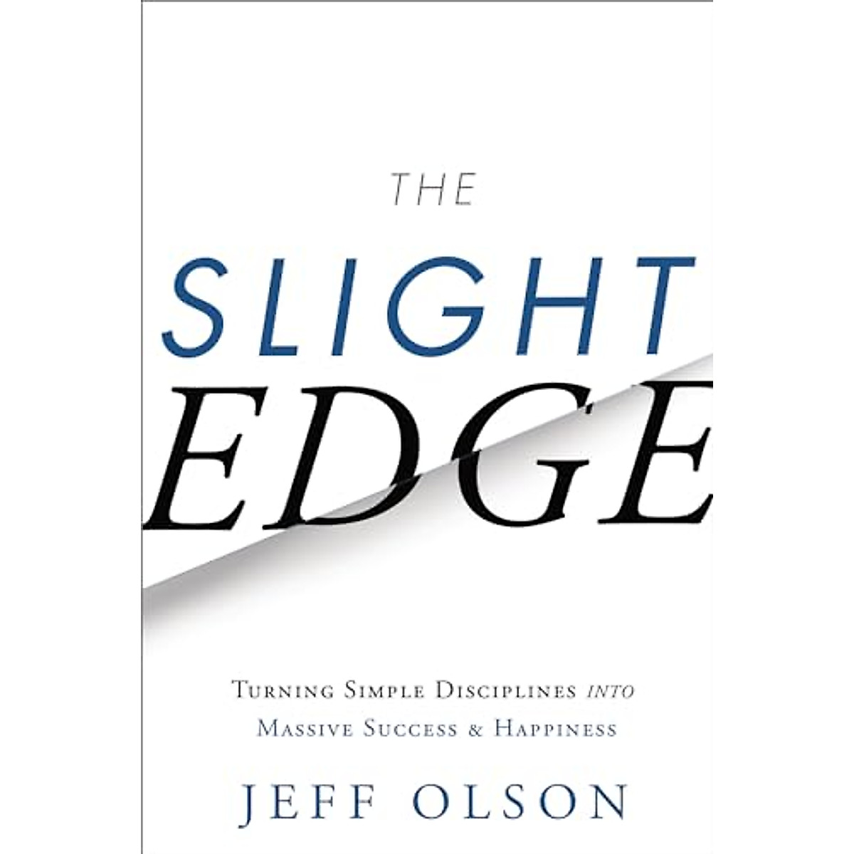 The Slight Edge: Turning Simple Disciplines into Massive Success and Happiness