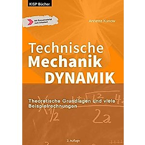 Technische Mechanik Dynamik: Theoretische Grundlagen und viele Beispielrechnungen (German Edition)