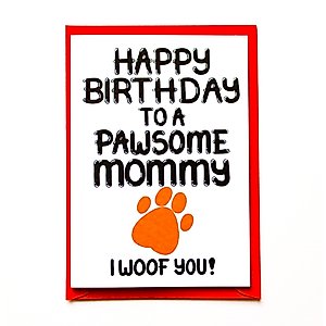 Cute Birthday Card From Dog for a Pawsome Mommy, Puppy, Pet For A Fur Baby Mommy, Parent, Mom