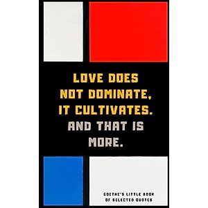 Goethe's Little Book of Selected Quotes: on Life, Art, Nature, and Philosophy