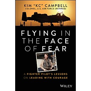 Flying in the Face of Fear: A Fighter Pilot's Lessons on Leading with Courage