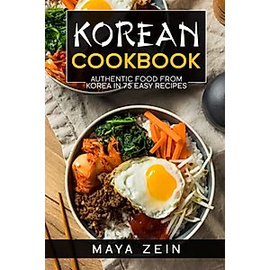 Korean Cookbook: Authentic Food From Korea In 75 Easy Recipes