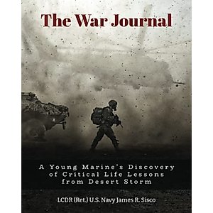 The War Journal: A Young Marine’s Discovery of Critical Life Lessons from Desert Storm