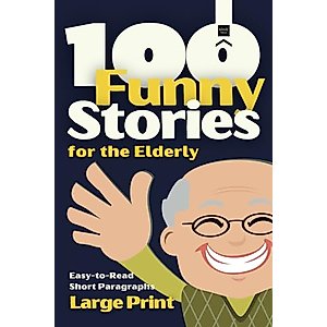 100 Funny Stories for the Elderly: Large print, easy to read and short paragraphs, perfect for stimulate memory (Short Stories in Large Print)